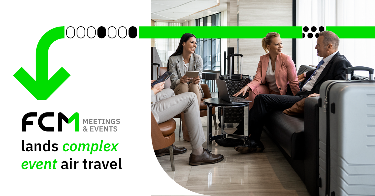 FCM Meetings & Events lands complex event air travel | FCM Travel